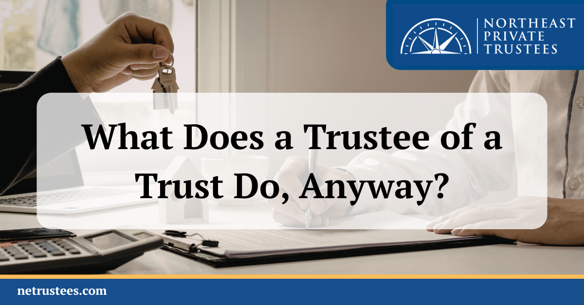 What Does a Trustee of a Trust Do, Anyway? - Northeast Private Trustees